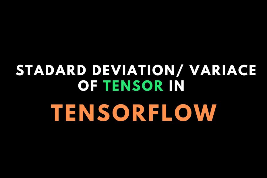 Easy Way To Calculate The Standard Deviation Or Variance Of The Tensor In Tensorflow Dragon